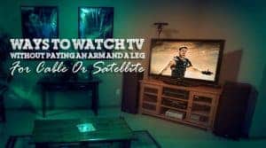 How To Watch Television For Free Without Paying For Cable Or Satellite TV