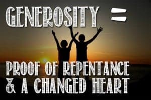 Generosity Is Proof Of Repentance And A Changed Heart