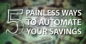 5 Painless Ways To Automate Your Savings