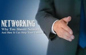 Networking: Why You Should Network, And How It Can Help Your Career
