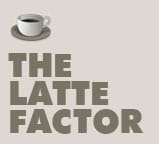 The Latte Factor: Can It Really Help You To Retire Wealthy?