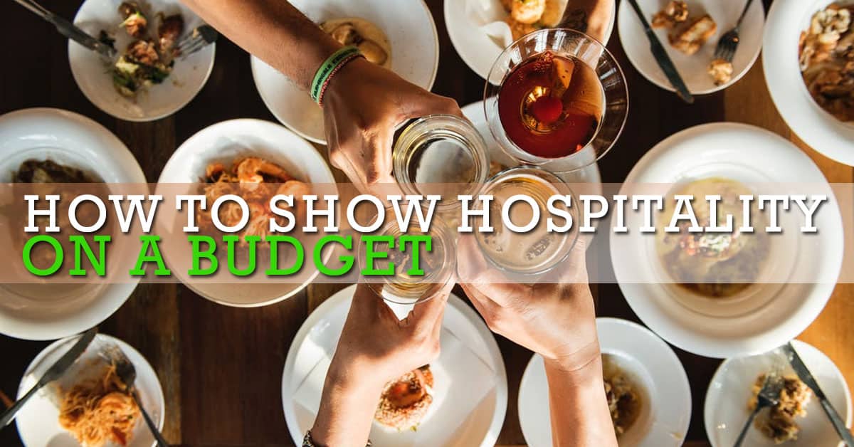 How To Show Hospitality On A Budget: Entertaining When Money Is Tight